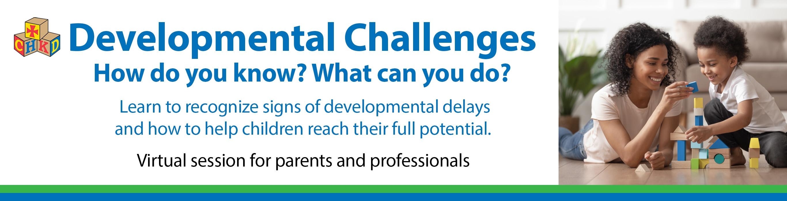 Developmental Challenges: How Do You Know? What Can You Do? 5/7/25 in ...